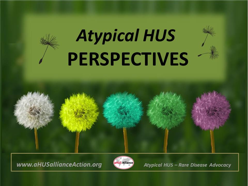 Perspectives in Atypical HUS - aHUS Alliance ActionaHUS Alliance Action
