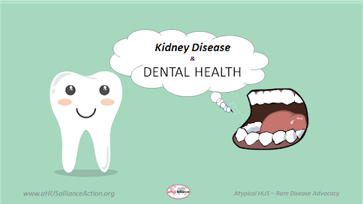 Kidney Disease & Dental Health - aHUS Alliance Action