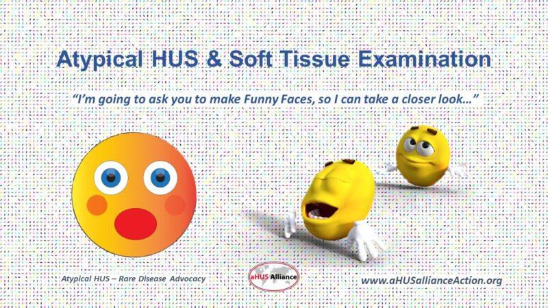 Atypical HUS & Soft Tissue Examination? - aHUS Alliance Action